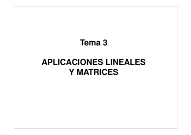 Tema_3_aplicaciones_lineales_y_matrices.pdf
